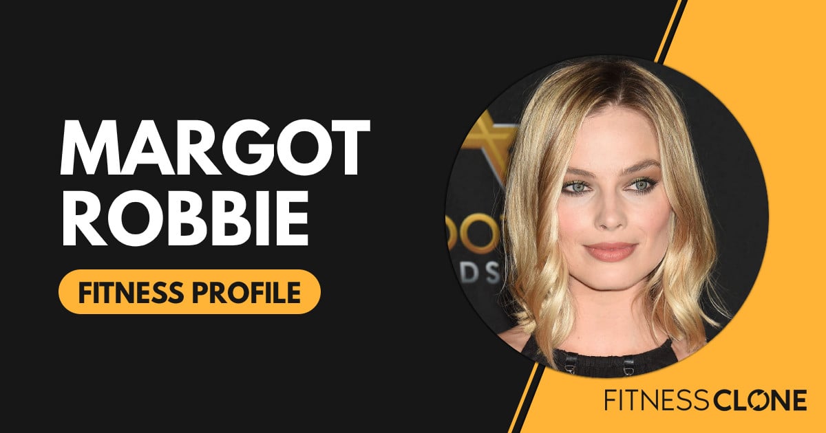Margot Robbie Workout Routine and Diet Plan