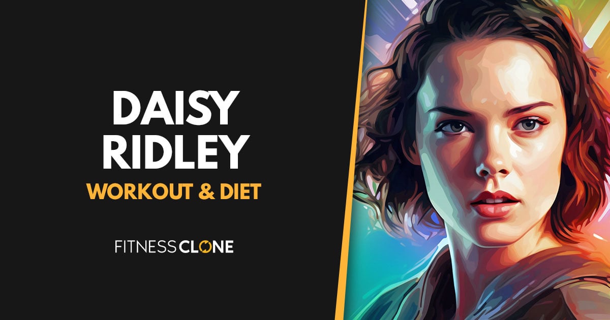 Daisy Ridley Workout Routine and Diet Plan