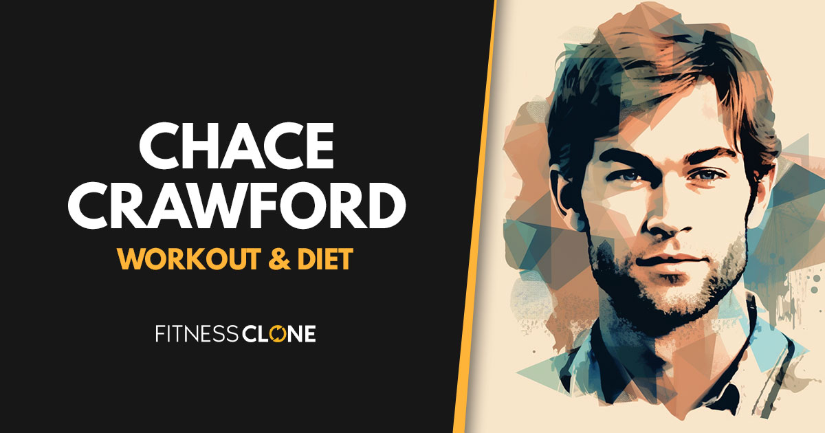 Chace Crawford Workout Routine and Diet Plan