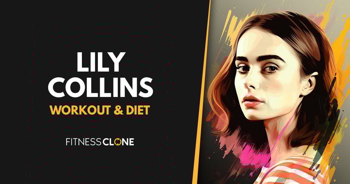 Lily Collins Workout Routine and Diet Plan