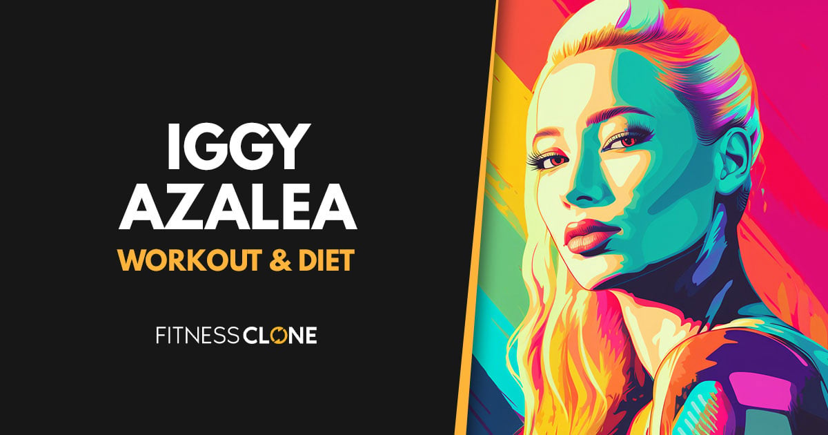 Iggy Azalea Workout Routine and Diet Plan