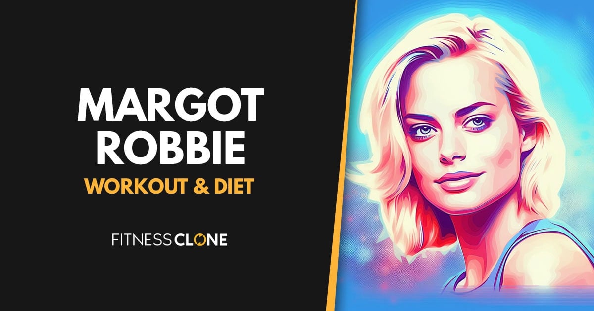 Margot Robbie Workout Routine and Diet Plan